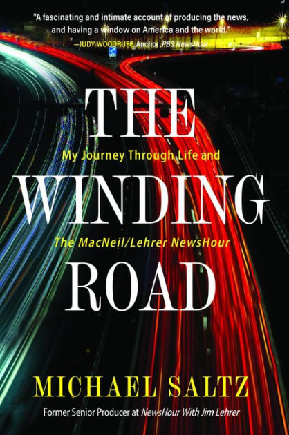 The Winding Road: My Journey Through Life and the MacNeil/Lehrer NewsHour by Michael Saltz ...