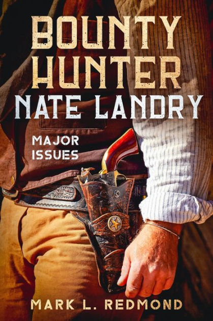 Bounty Hunter Nate Landry: Major Issues by Mark L Redmond, Paperback | Barnes & Noble®