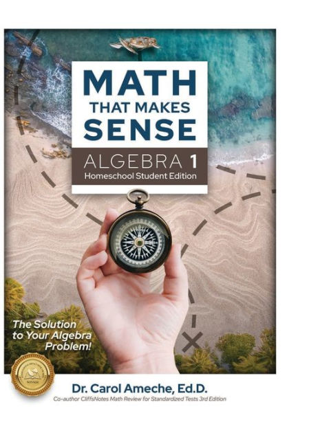 Math That Makes Sense: Algebra 1 Homeschool Student Edition: by Ed.D ...