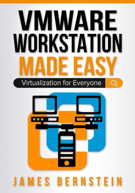 VMware Workstation Made Easy: Virtualization for Everyone by James Bernstein, Paperback | Barnes ...