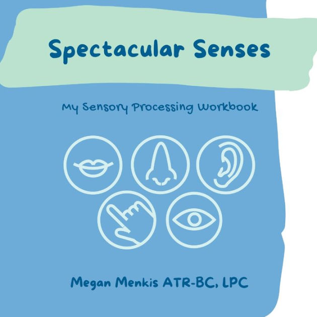 Spectacular Senses: My Sensory Processing Workbook by Megan Menkis ...