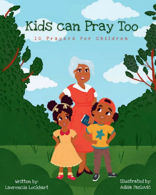 Kids Can Pray Too: 10 Prayers for Children by Lawrencia Lockhart, Adisa ...