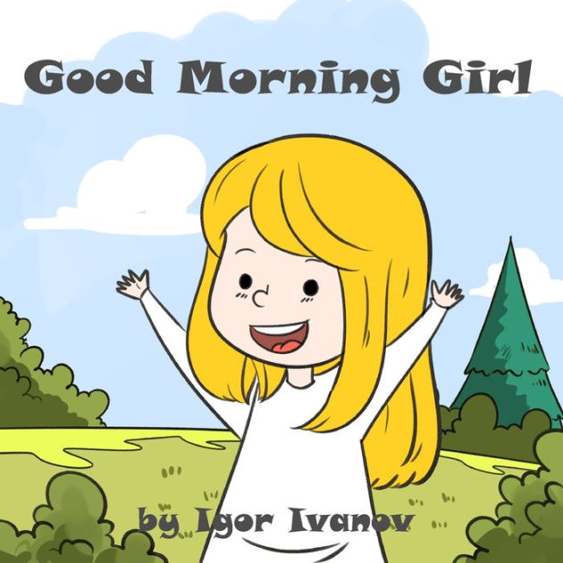 Good Morning Girl by Igor Ivanov, Paperback | Barnes & Noble®