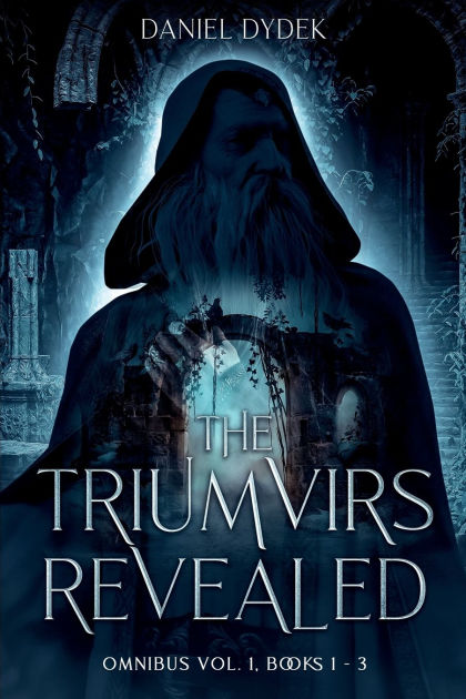 The Triumvirs Revealed: Omnibus Vol. 1 Books 1-3 by Daniel Dydek, Paperback | Barnes & Noble®