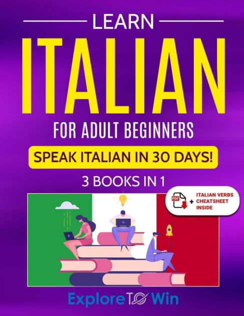 Learn Italian For Adult Beginners: 3 Books in 1: Speak Italian In 30 ...