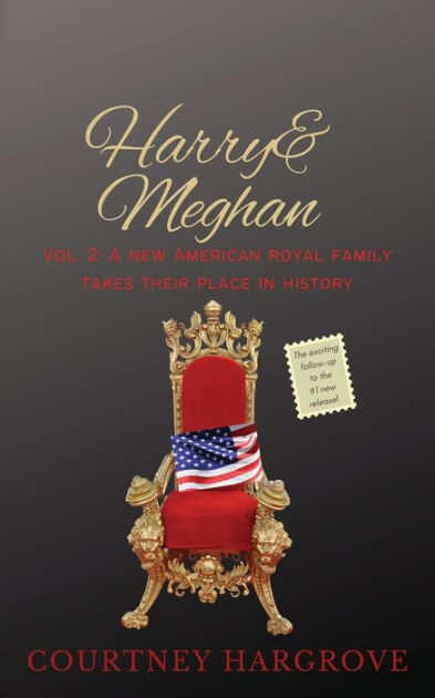 Harry & Meghan: Vol. 2: A New American Royal Family Takes Their Place ... Harry & Meghan: Vol. 2: A New American Royal Family Takes Their Place ...