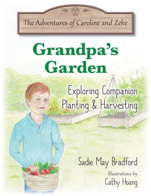 Grandpa's Garden: Exploring Companion Planting and Harvesting by Sadie ...