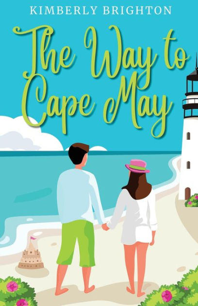 The Way to Cape May: A Romcom Beach Read About Falling in Love on the ...