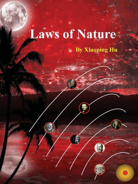 Laws of Nature: Foundations of Physics and Natural Philosophy by Xiaoping Hu, Paperback | Barnes ...