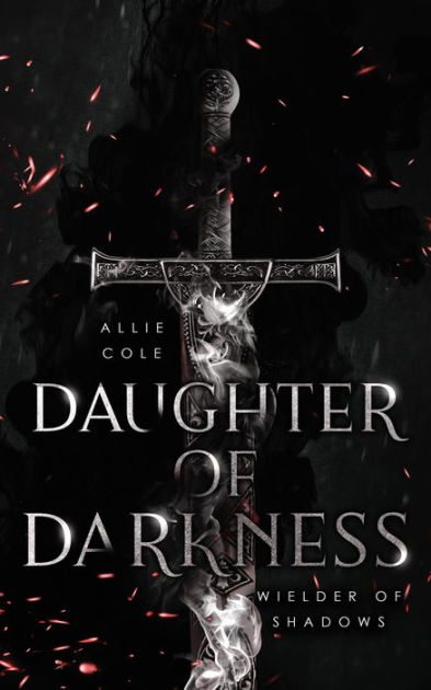 Daughter of Darkness: Wielder of Shadows by Allie Cole | eBook | Barnes & Noble®