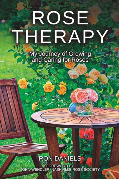 Rose Therapy: My Journey of Growing and Caring for Roses by Ron Daniels, Paperback | Barnes & Noble®