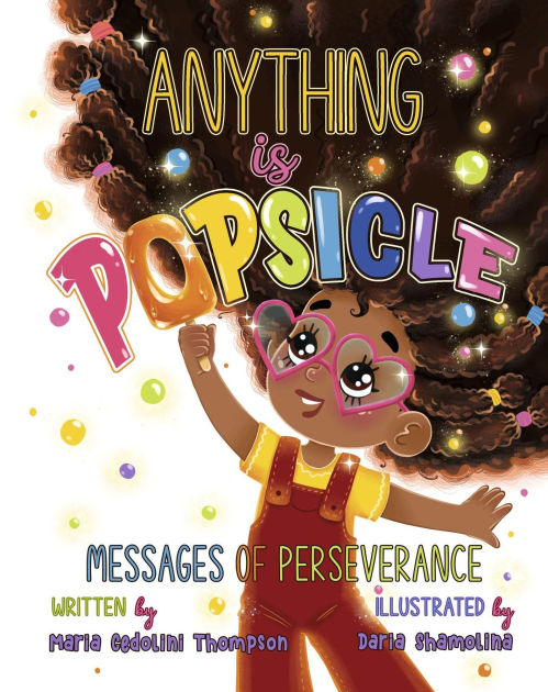 Anything is Popsicle Messages of Perseverance by Maria Cedolini ...
