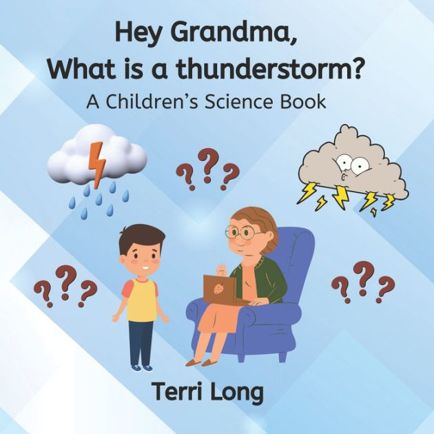 Hey Grandma, What is a thunderstorm?: A Children's Science Book by ...