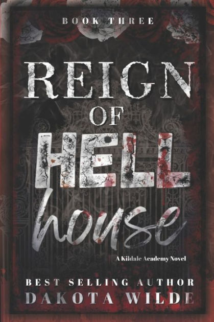 Reign of Hell House: A Kildale Academy Novel by Dakota Wilde, Paperback | Barnes & Noble®