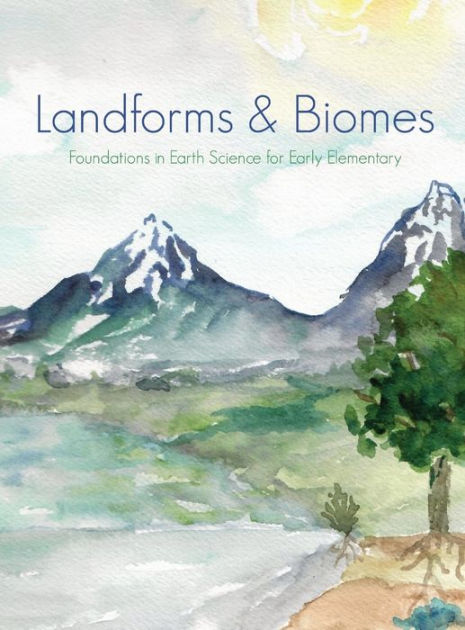 Landforms & Biomes: Foundations in Earth Science & Ecology for Early ...
