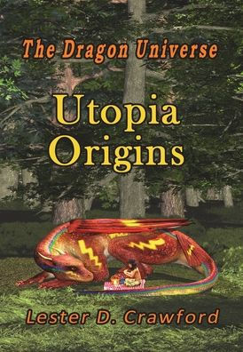 The Dragon Universe Utopia Origins by Lester D Crawford, Paperback | Barnes & Noble®