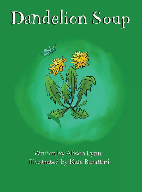 Dandelion Soup by Alison Lynn, Hardcover | Barnes & Noble®
