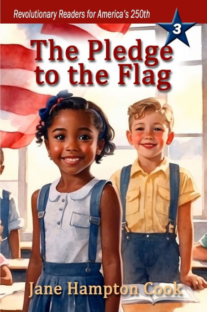The Pledge to the Flag: Revolutionary Readers for America's 250th Level 3 by Jane Hampton Cook ...