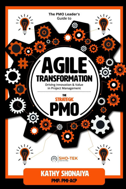 The PMO Leader's Guide to Agile Transformation: Driving Innovation & Value in Project Management ...