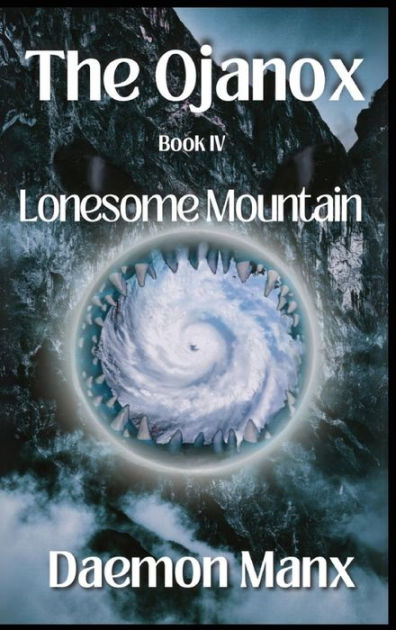 The Ojanox IV: Lonesome Mountain by Daemon Manx, Hardcover | Barnes & Noble®