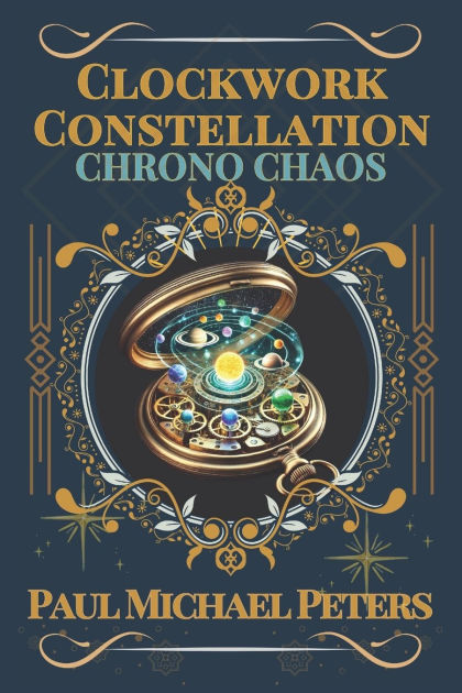 Clockwork Constellation: Chrono Chaos by Paul Michael Peters, Paperback | Barnes & Noble®