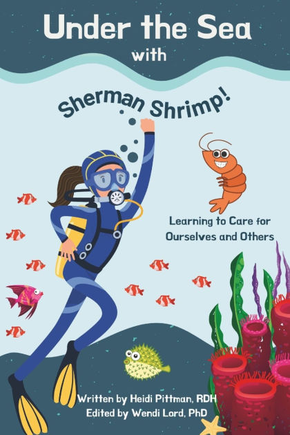 Under the Sea With Sherman Shrimp: Learning to Care for Ourselves and Others by Wendi Lord PhD ...
