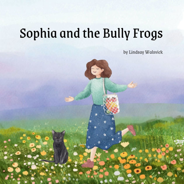 Sophia and the Bully Frogs by Lindsay Walsvick, Paperback | Barnes & Noble®