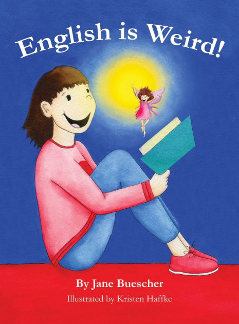 English is Weird! by Jane Buescher, Kristen Haffke, Hardcover | Barnes ...