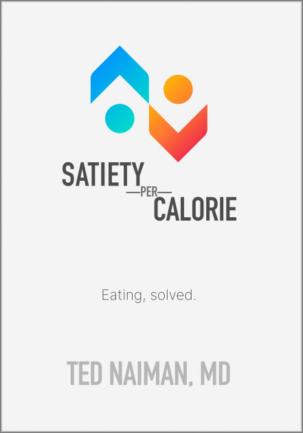 Satiety per Calorie: Eating, solved. by Ted Naiman | eBook | Barnes & Noble®