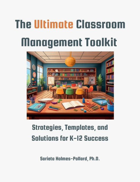 The Ultimate Classroom Management Toolkit: Strategies, Templates and ...