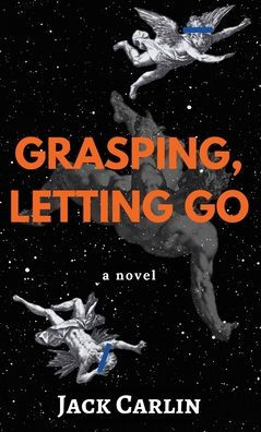 Grasping, Letting Go by Jack Carlin, Paperback | Barnes & Noble®