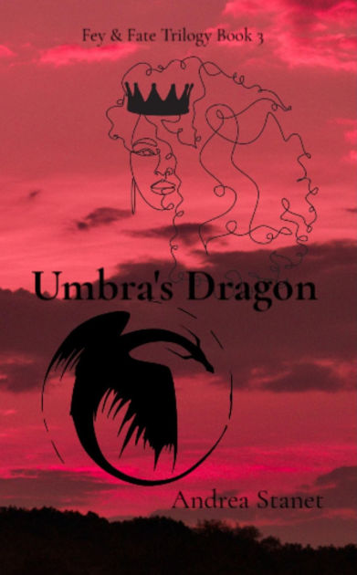 Umbra's Dragon: Fey & Fate Trilogy Book 3 by Andrea Stanet, Paperback | Barnes & Noble®