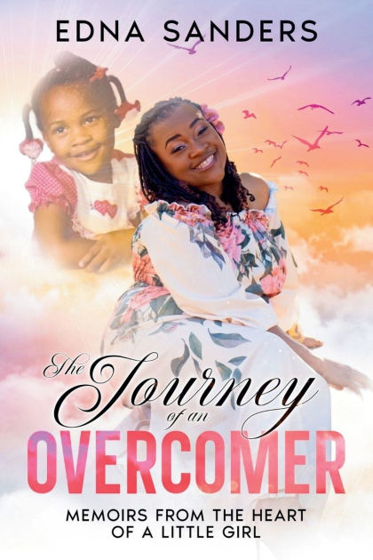 The Journey of an Overcomer: Memoirs from the Heart of a Little Girl by ...