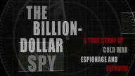 The Billion Dollar Spy: A True Story of Cold War Espionage and Betrayal by David E. Hoffman ...