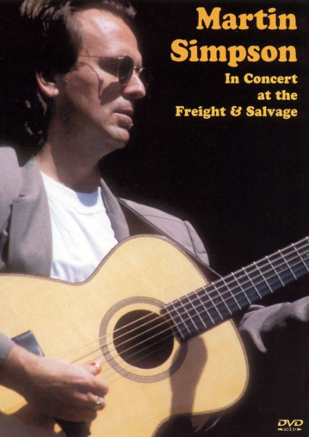 Martin Simpson: In Concert At the Freight & Salvage by Martin Simpson ...