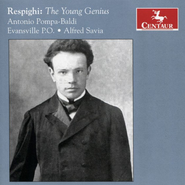Respighi: The Young Genius by Antonio Pompa-Baldi | CD | Barnes & Noble®