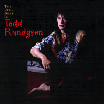 The Very Best of Todd Rundgren by Todd Rundgren | CD | Barnes & Noble®