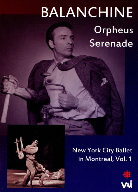 New York City Ballet in Montreal, Vol. 1: Balanchine - Orpheus/Serenade ...