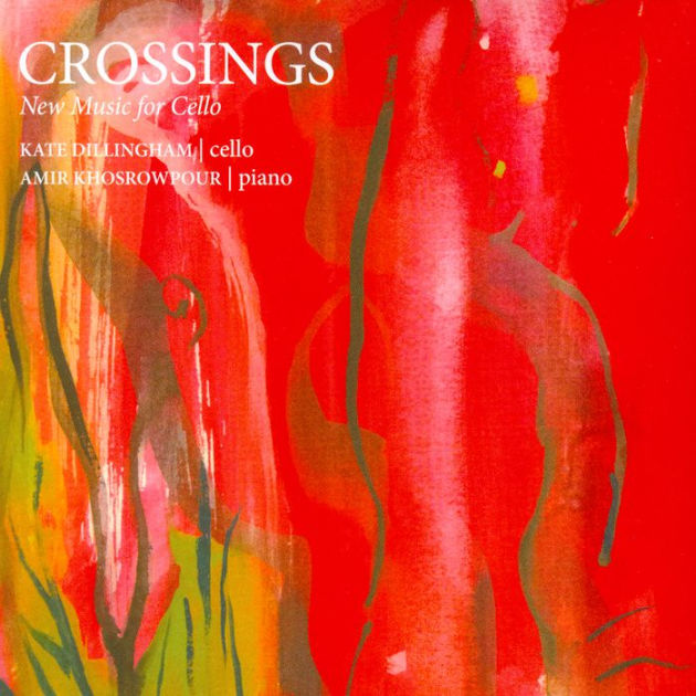 Crossings: New Music for Cello by Kate Dillingham | CD | Barnes & Noble®