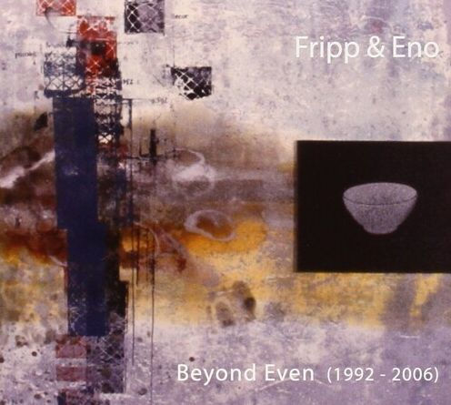 Beyond Even (1992-2006) by Fripp & Eno | CD | Barnes & Noble®