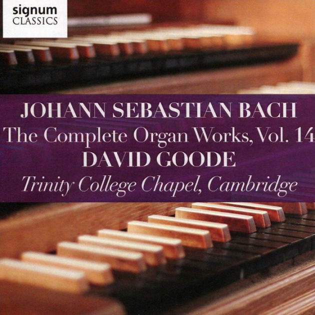 Johann Sebastian Bach: The Complete Organ Works, Vol. 14 by David Goode ...