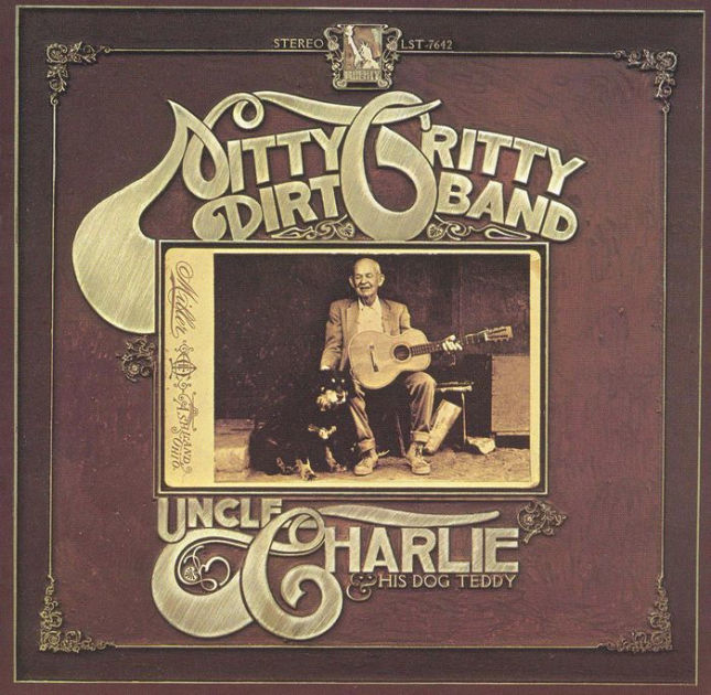 Uncle Charlie & His Dog Teddy by The Nitty Gritty Dirt Band | CD ...