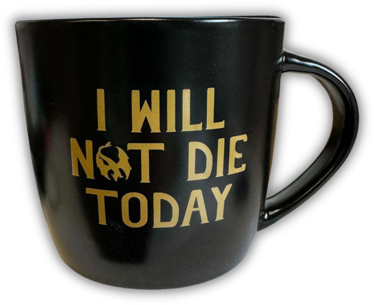 I Will Not Die Today Fourth Wing Mug by Kingdom of Threads | Barnes ...