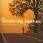 My Morning Prayer: Seven Daily Services For People On The Go by My ...