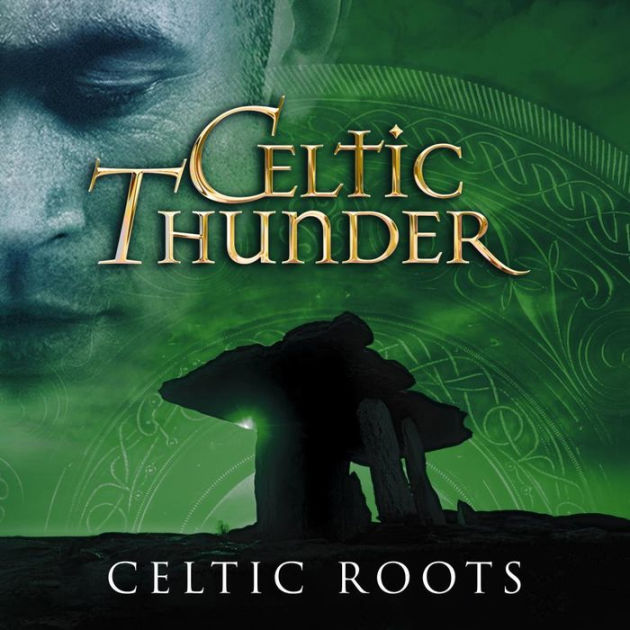 Celtic Roots by Celtic Thunder | CD | Barnes & Noble®