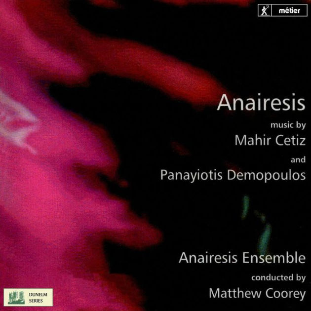 Anairesis: Music by Mahir Cetiz and Panayiotis Demopoulos by Matthew ...