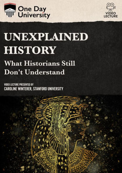 Unexplained History: What Historians Still Don't Understand by ...