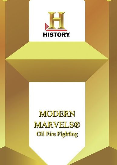 Modern Marvels: Oil Fire Fighting by Modern Marvels: Oil Fire Fighting ...
