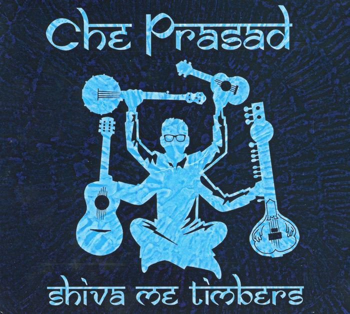 Shiva Me Timbers by Che Prasad | CD | Barnes & Noble®