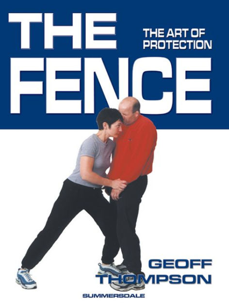 Fence, The: The Art of Protection by Geoff Thompson | eBook | Barnes ...